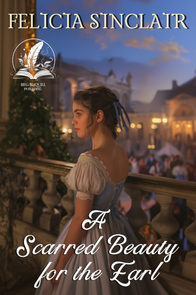 A Scarred Beauty for the Earl – Extended Epilogue – Felicia Sinclair